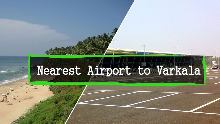 Nearest Airport to Varkala – Kerala Tour Packages Guide